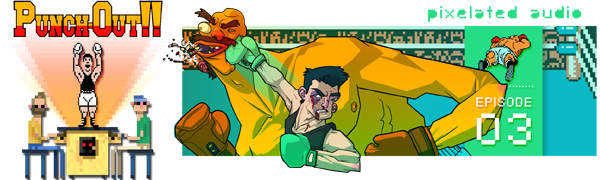 Punch Out!!!!!!!!!! – PA03 | Pixelated Audio